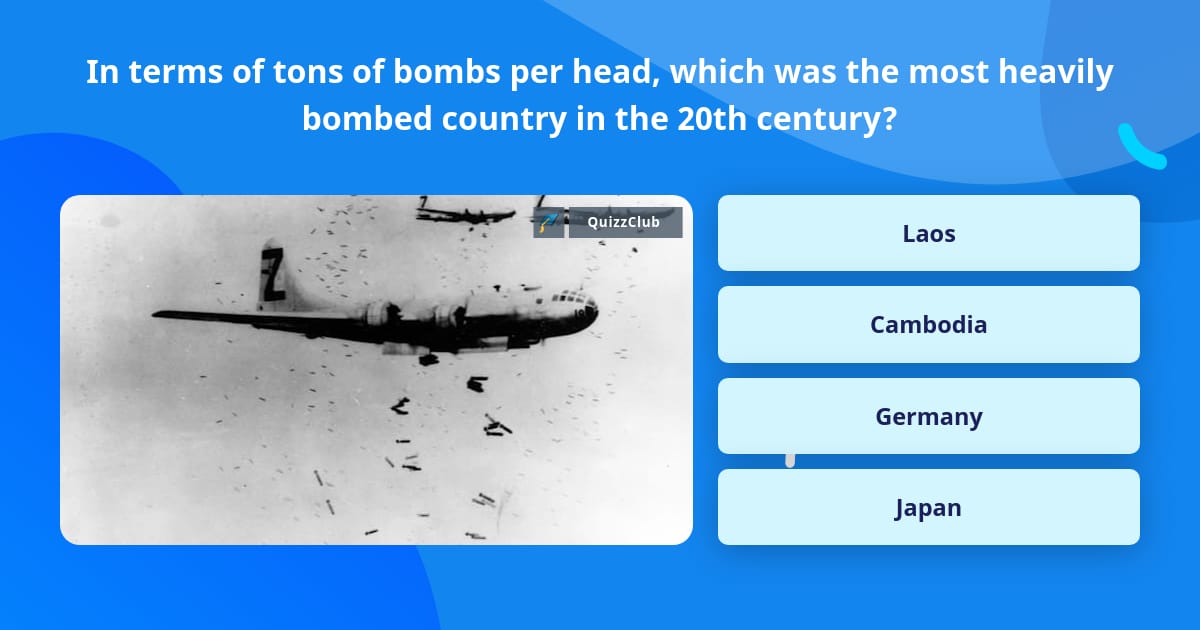 In terms of tons of bombs per head,... | Trivia Questions | QuizzClub
