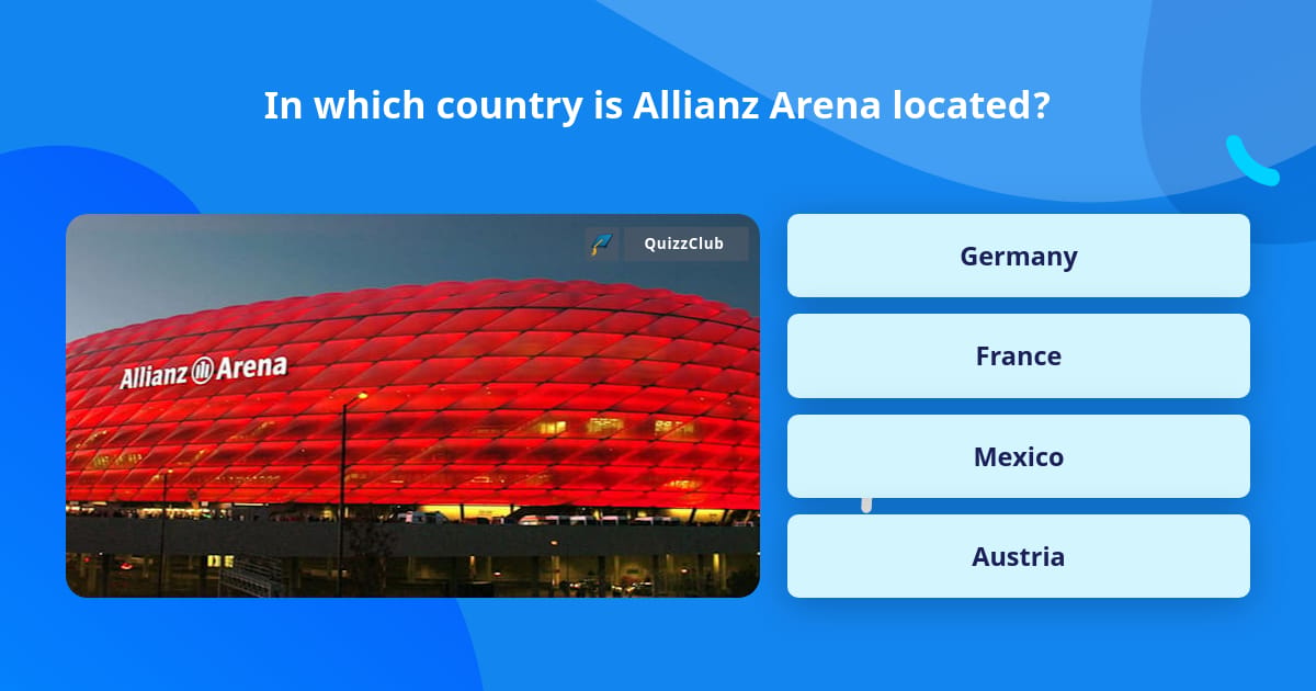 In which country is Allianz Arena... | Trivia Questions | QuizzClub
