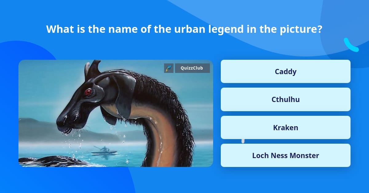 What is the name of the urban legend... | Trivia Answers | QuizzClub