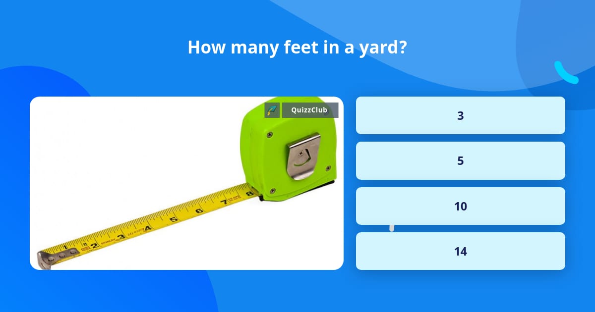 How Many Feet In A Yard Trivia Questions QuizzClub How Many Feet In A Yard Trivia Questions QuizzClub