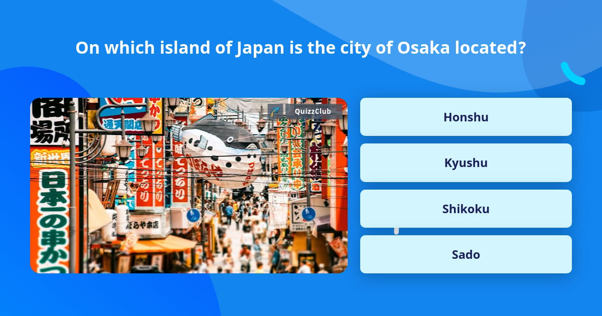 On which island of Japan is the city... | Trivia Questions | QuizzClub