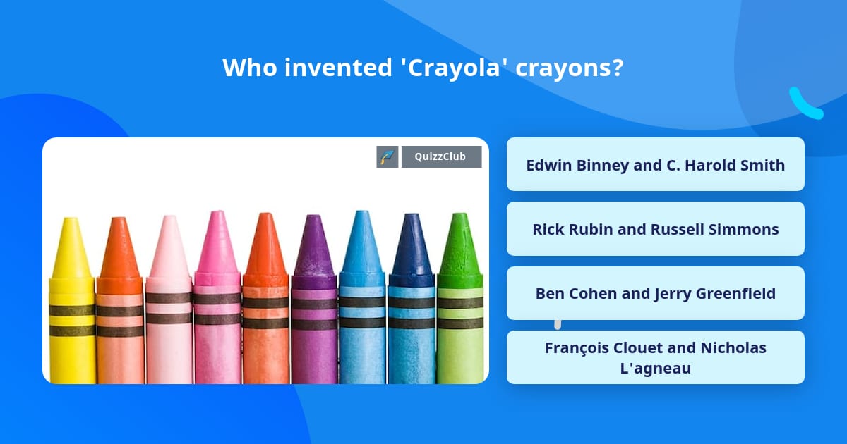 Who invented 'Crayola' crayons? | Trivia Questions | QuizzClub