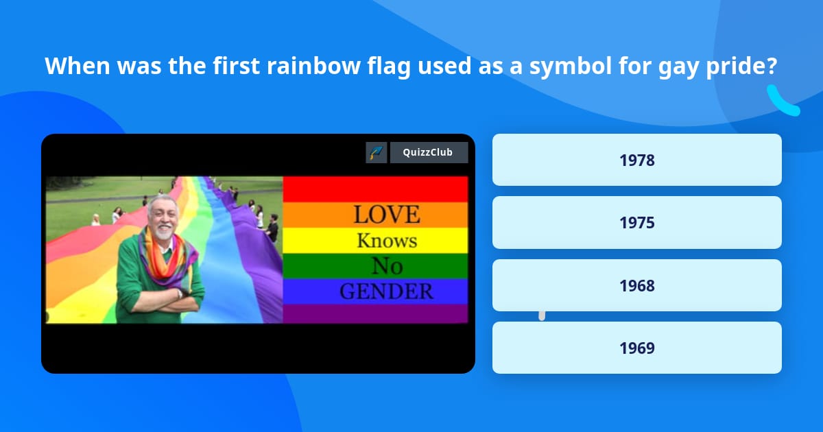 When was the first rainbow flag used... | Trivia Questions | QuizzClub