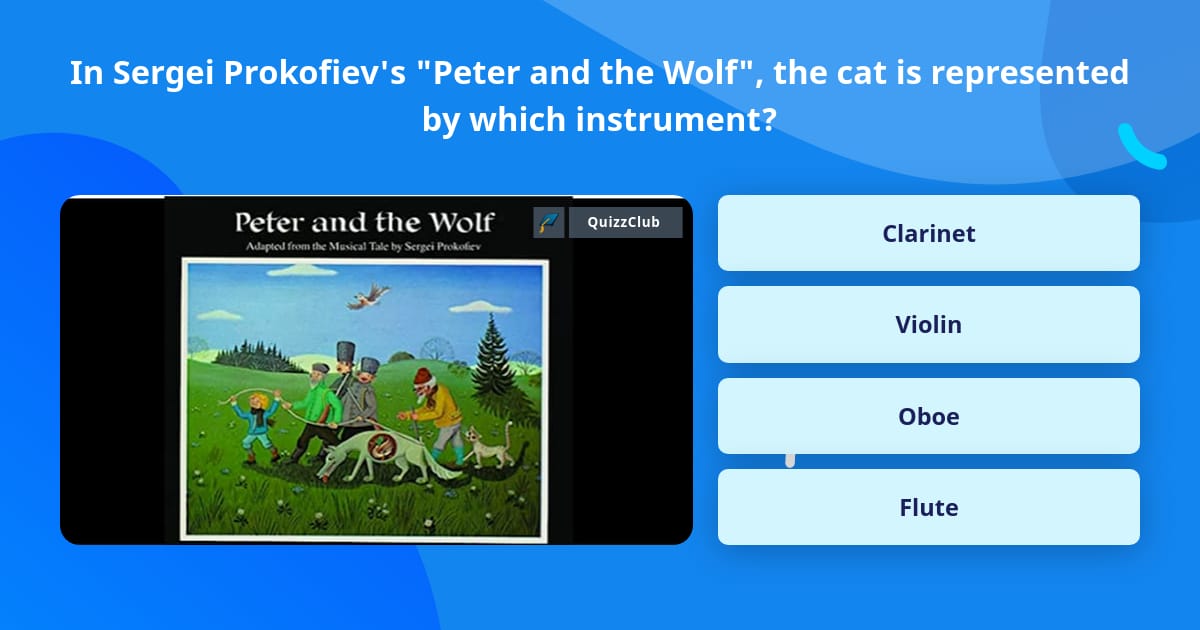 In Sergei Prokofiev's "Peter and the... | Trivia Answers | QuizzClub