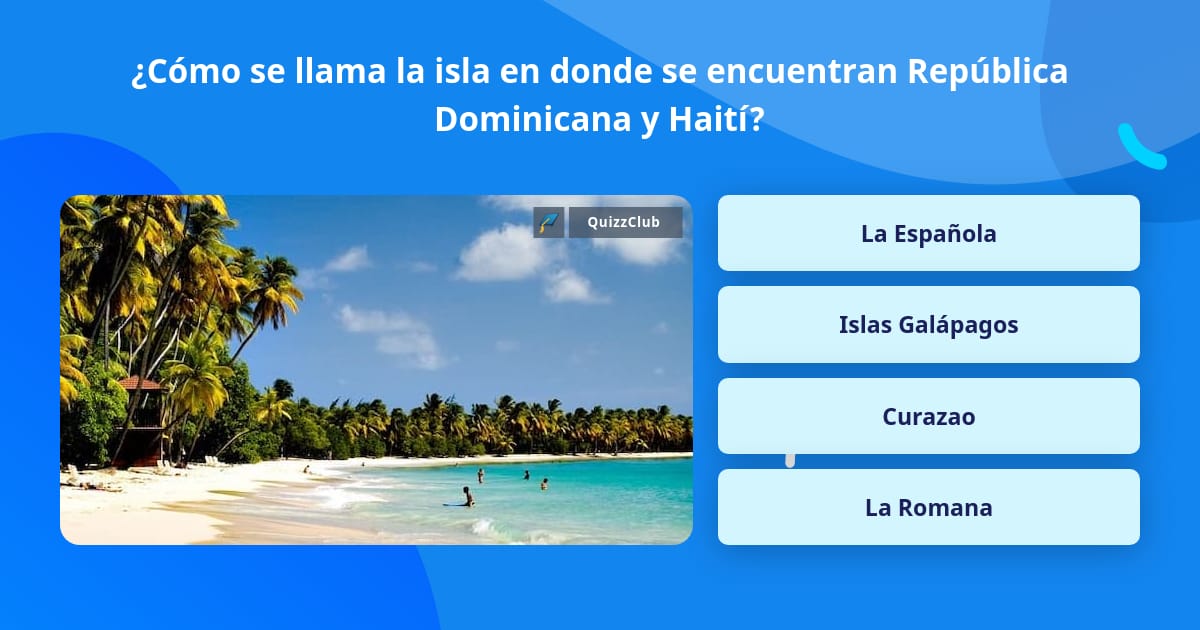 ¿Cómo se llama la isla en donde se... | Las Preguntas Trivia