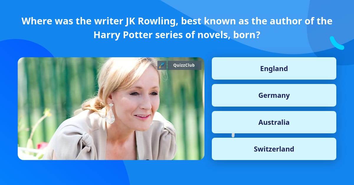 Where was the writer JK Rowling,... | Trivia Questions | QuizzClub