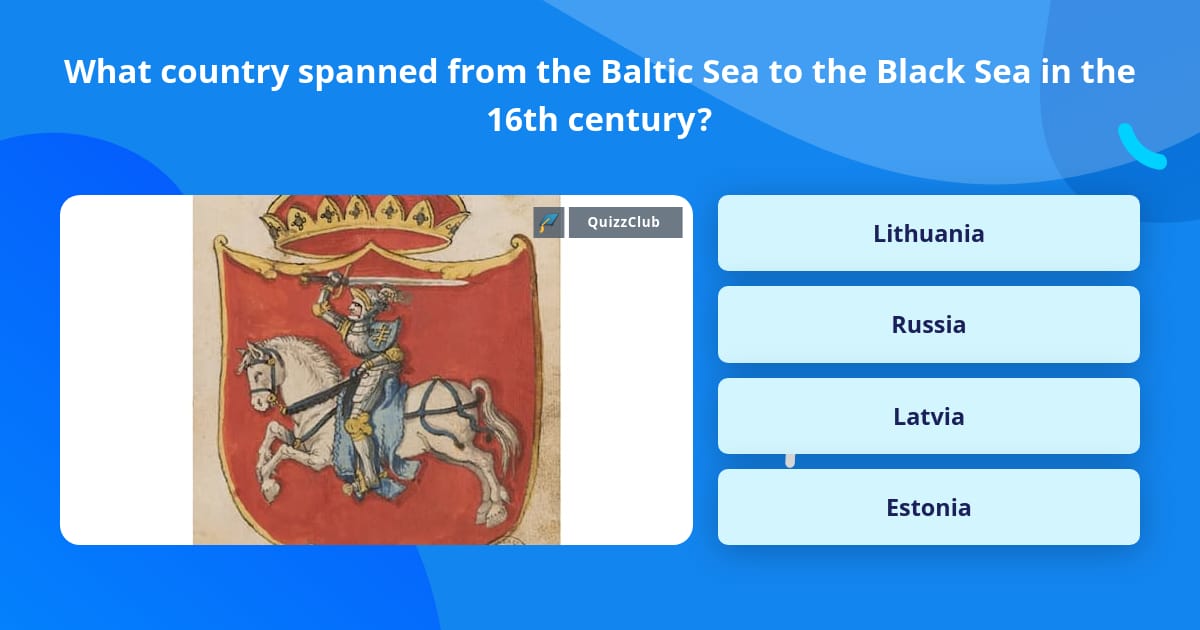 What country spanned from the Baltic... | Trivia Questions | QuizzClub