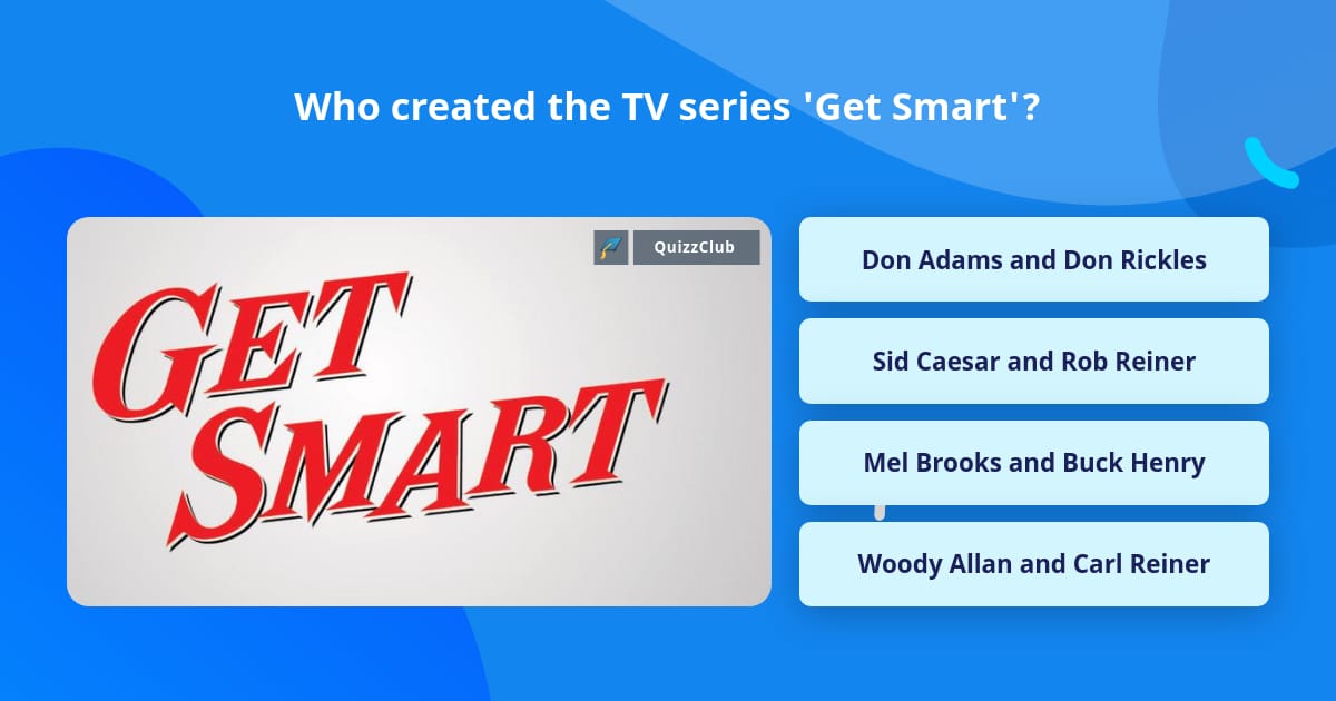 Who created the TV series 'Get Smart'? | Trivia Questions | QuizzClub