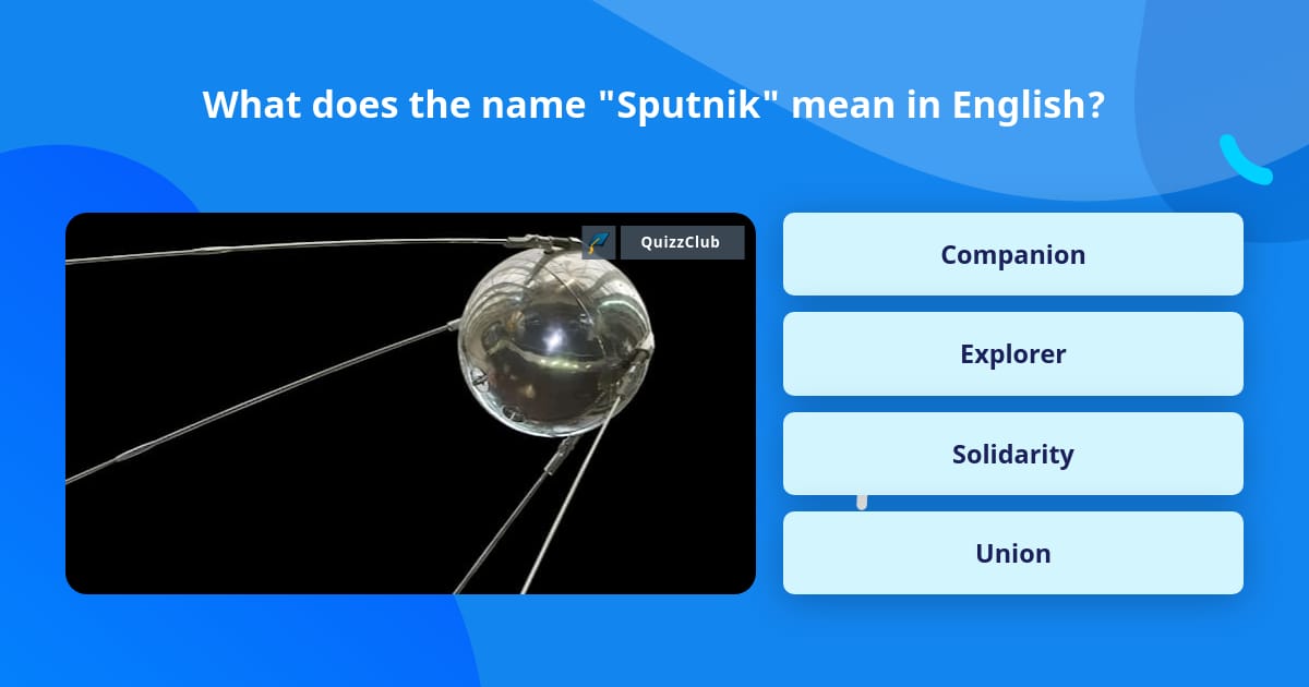 What does the name "Sputnik" mean in... | Trivia Questions | QuizzClub
