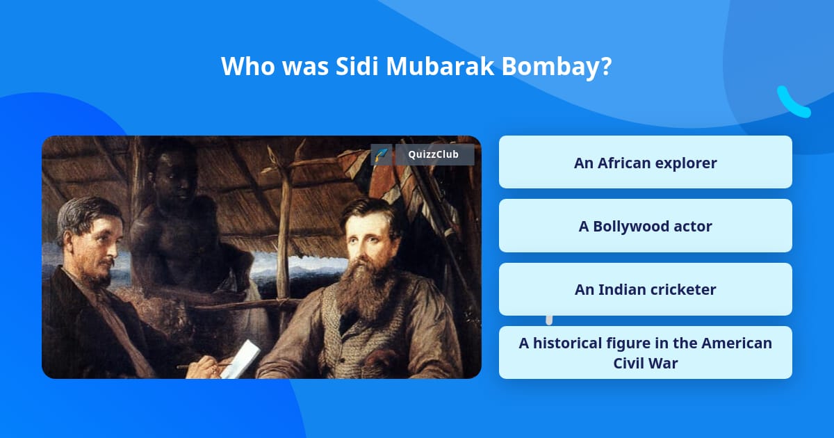 Who was Sidi Mubarak Bombay? | Trivia Questions | QuizzClub