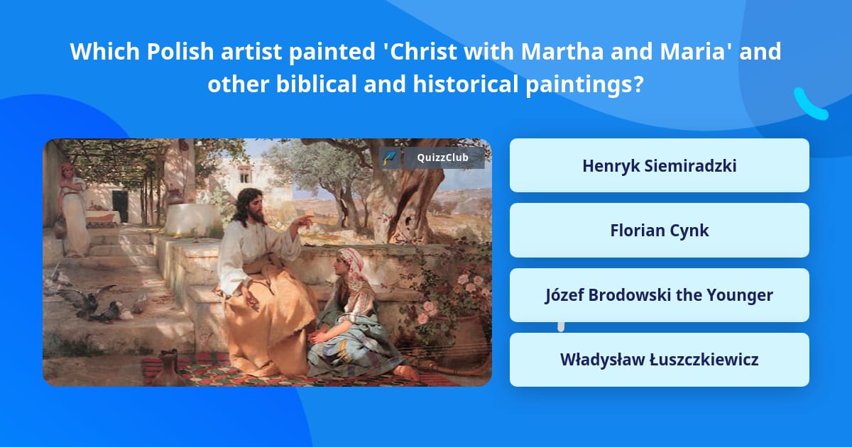 Which Polish artist painted 'Christ... | Trivia Questions | QuizzClub