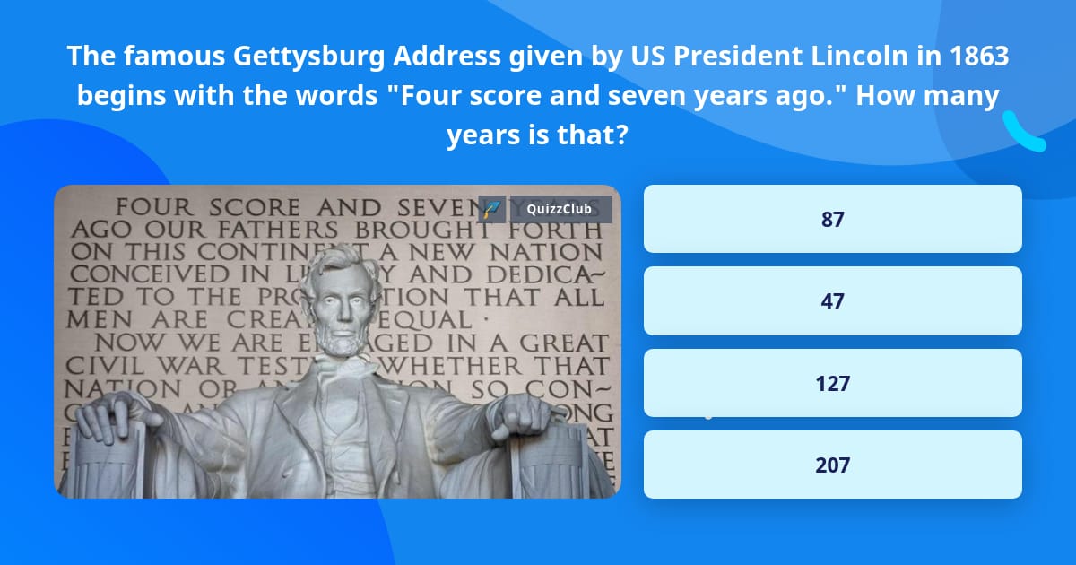 The famous Gettysburg Address given... | Trivia Answers | QuizzClub