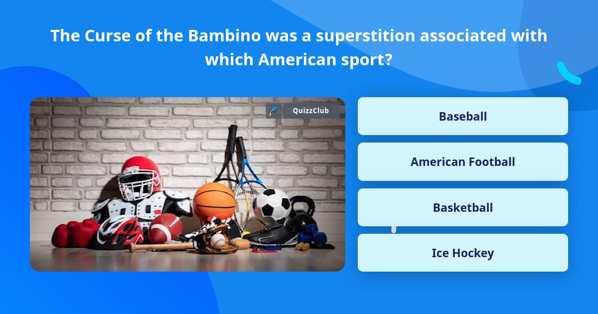 The Curse of the Bambino was a... | Trivia Answers | QuizzClub