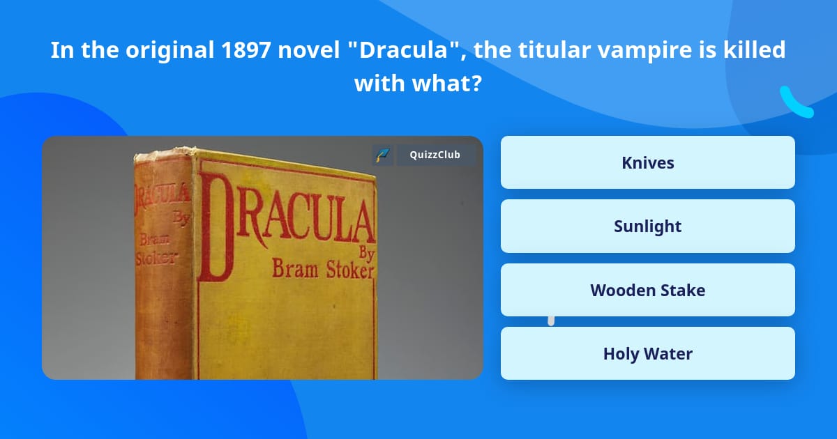 In the original 1897 novel... | Trivia Answers | QuizzClub