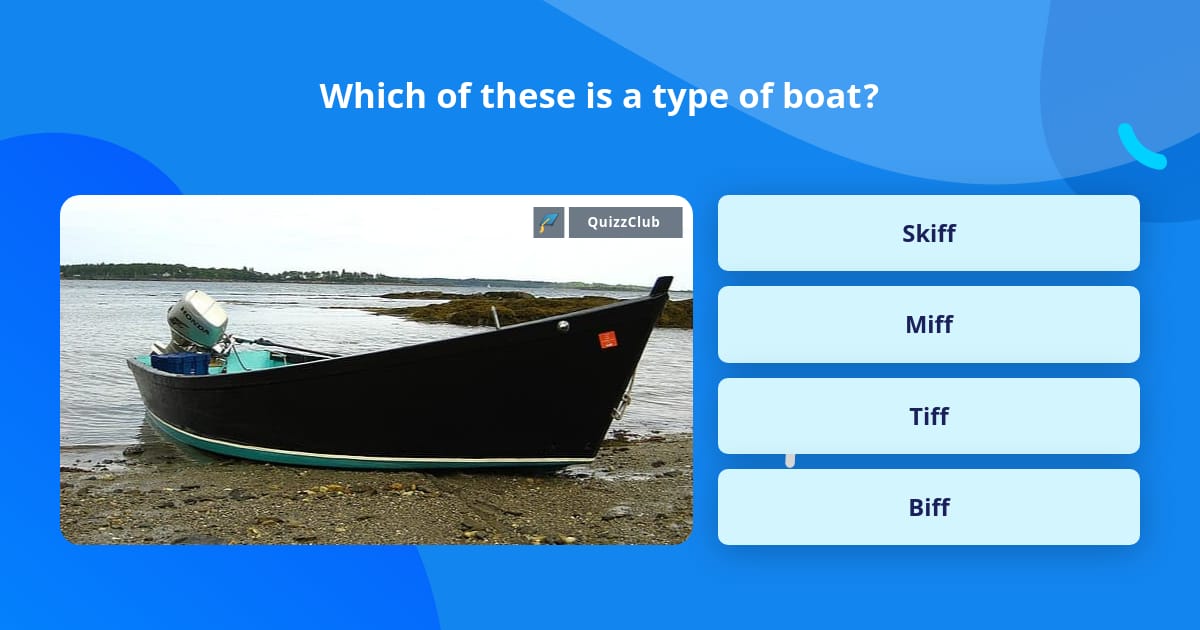 Which of these is a type of boat? | Trivia Questions | QuizzClub