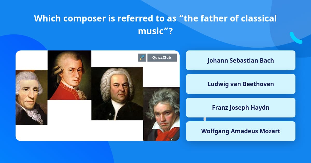 Which composer is referred to as... | Trivia Questions | QuizzClub