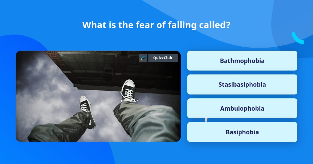 What Is The Fear Of Falling Called Trivia Questions QuizzClub what-is-the-fear-of-falling-called-trivia-questions-quizzclub