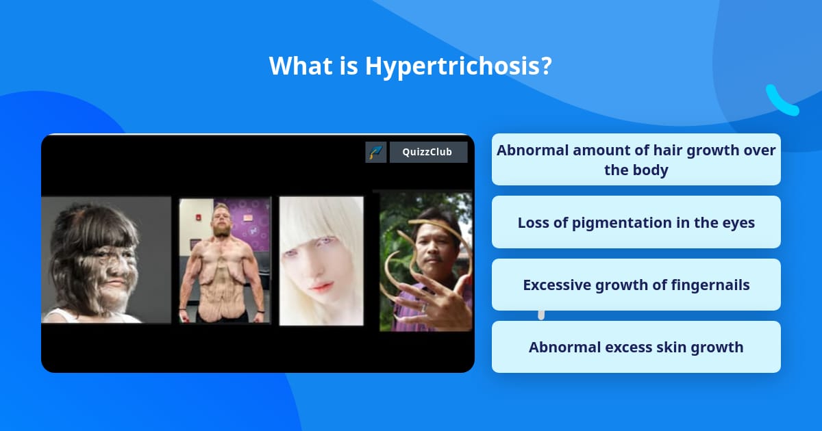 What is Hypertrichosis? | Trivia Questions | QuizzClub