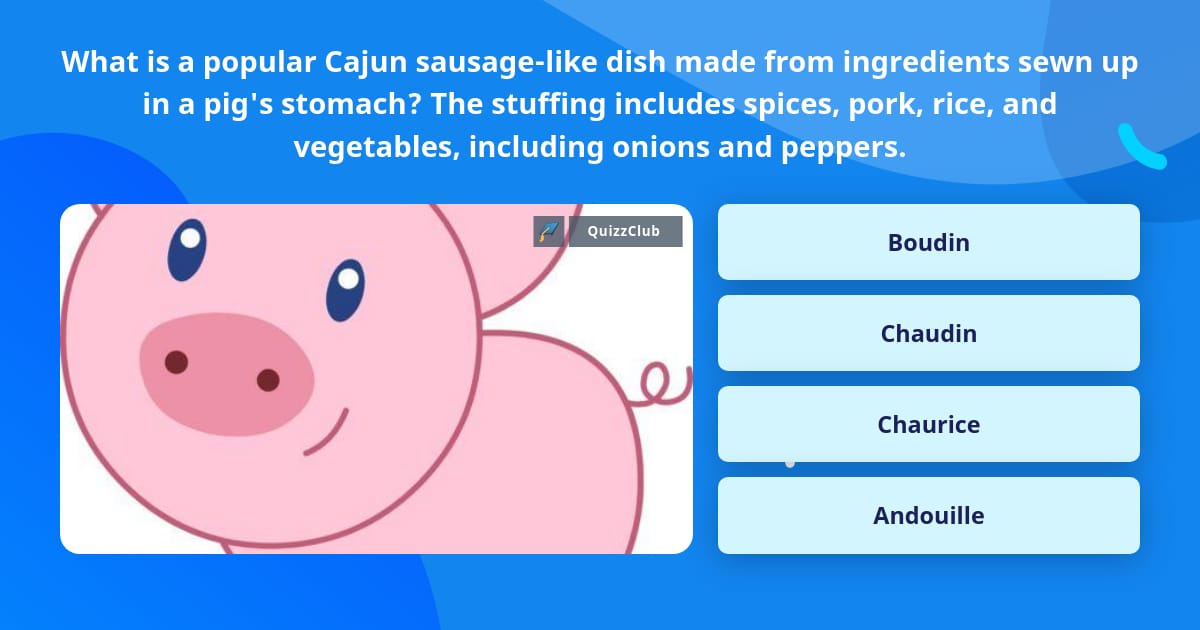 What is a popular Cajun sausage-like... | Trivia Questions | QuizzClub