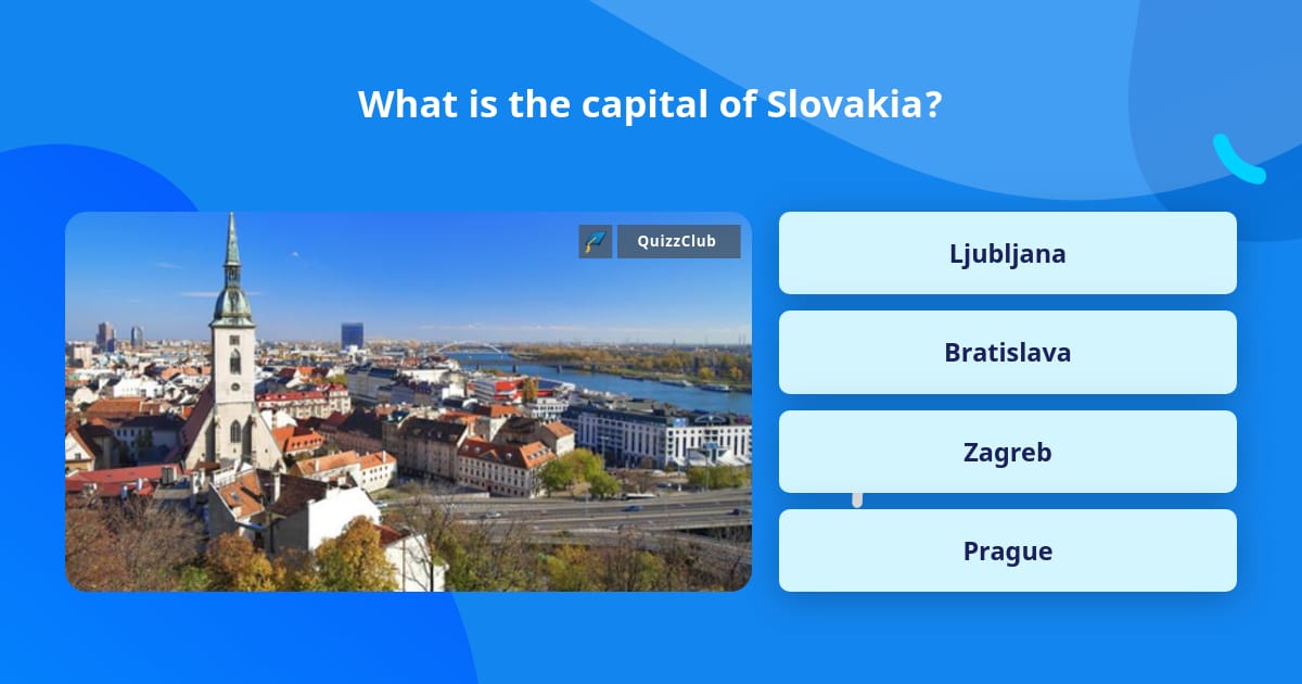 What is the capital of Slovakia? | Trivia Questions | QuizzClub
