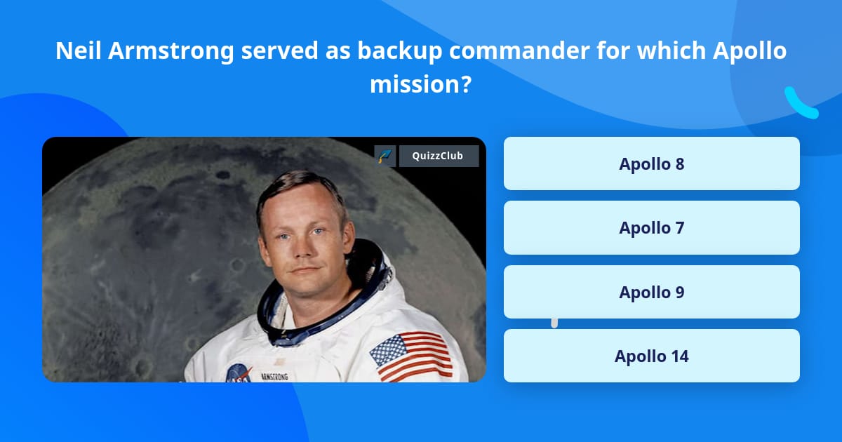 Neil Armstrong served as backup... | Trivia Questions | QuizzClub