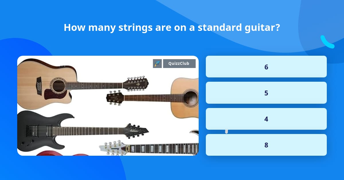 How many strings are on a standard... | Trivia Answers | QuizzClub