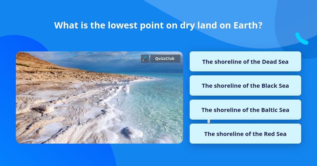 What is the lowest point on dry land... | Trivia Questions | QuizzClub