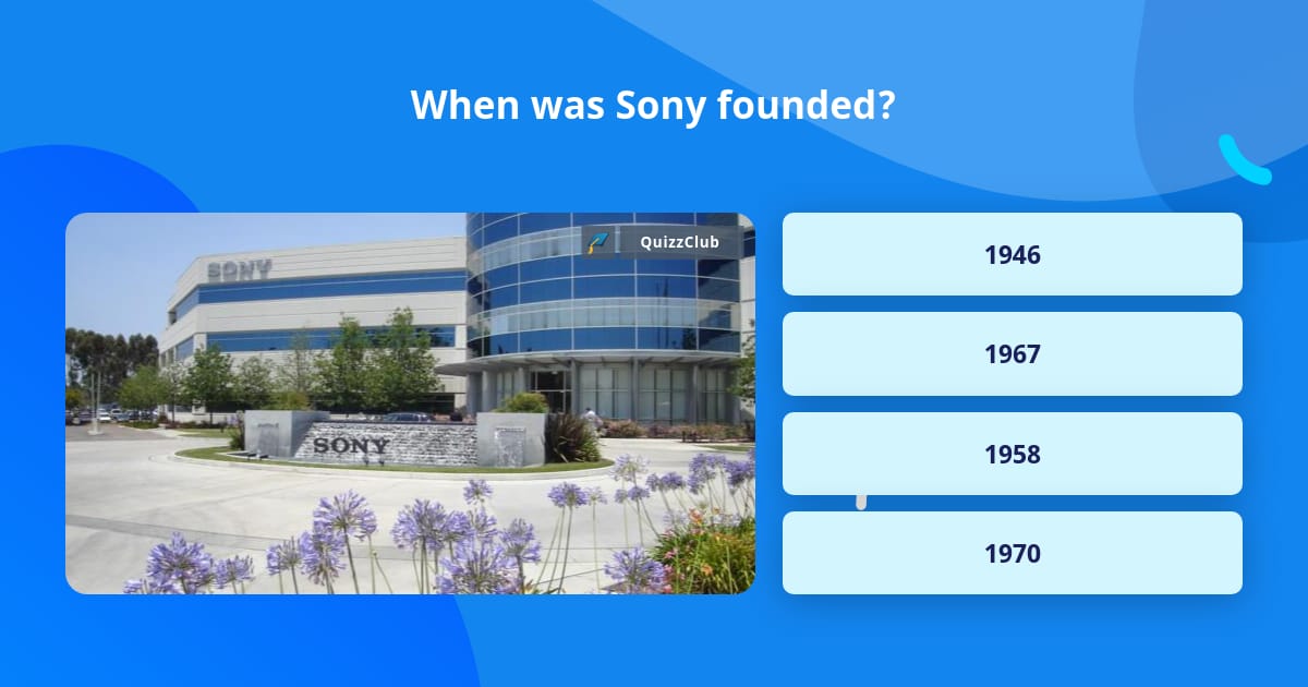 When was Sony founded? | Trivia Answers | QuizzClub
