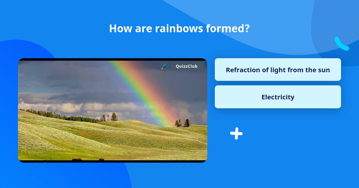 How are rainbows formed? | Trivia Questions | QuizzClub