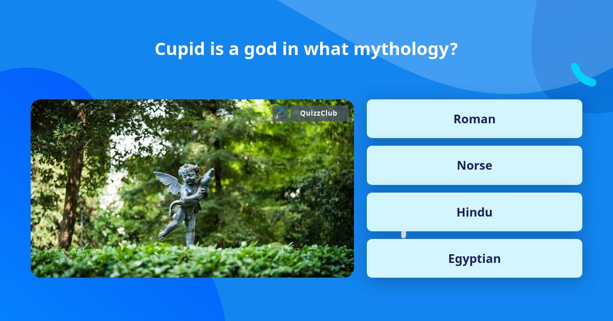 Cupid is a god in what mythology? | Trivia Questions | QuizzClub