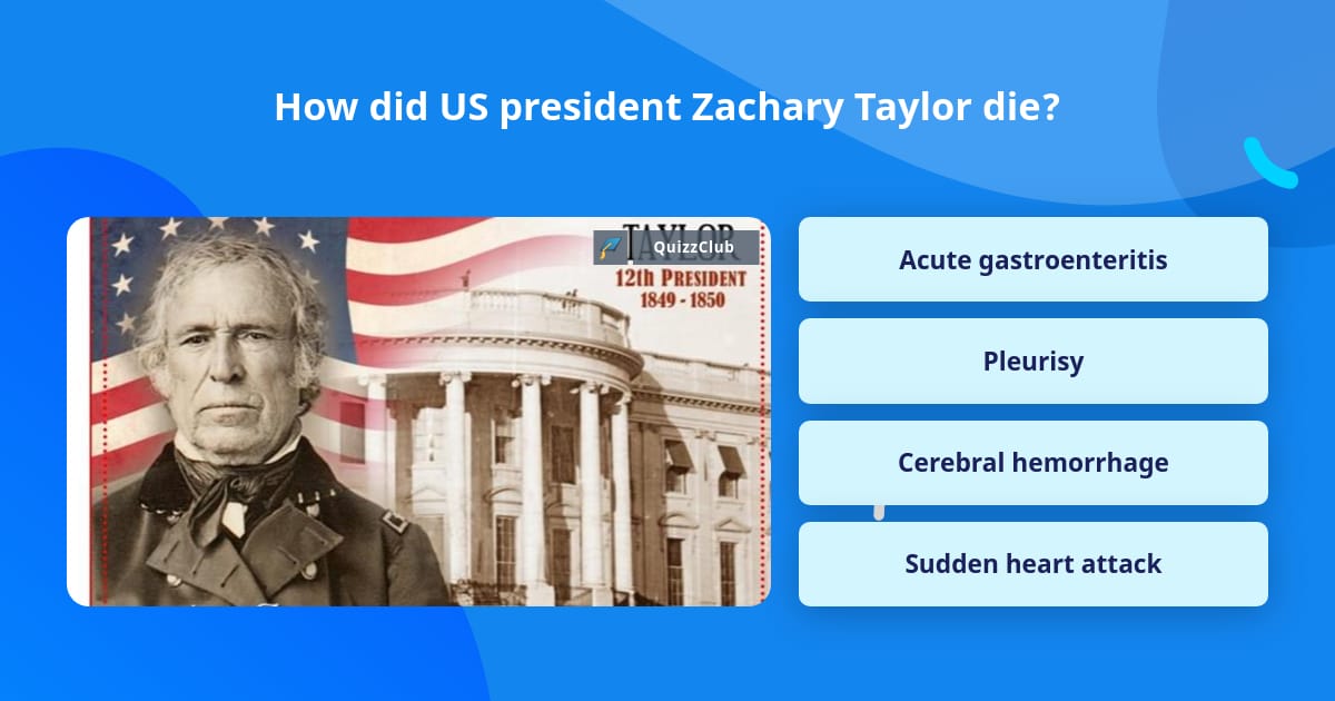 How did US president Zachary Taylor die? | Trivia Questions