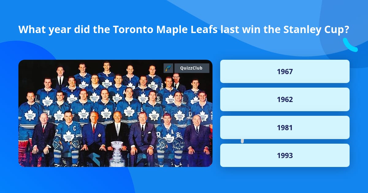 What year did the Toronto Maple... | Trivia Questions | QuizzClub