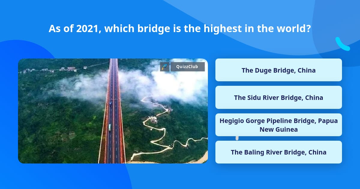 As of 2021, which bridge is the... | Trivia Answers | QuizzClub