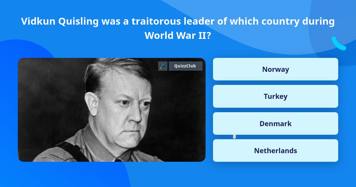 Vidkun Quisling was a traitorous... | Trivia Questions | QuizzClub