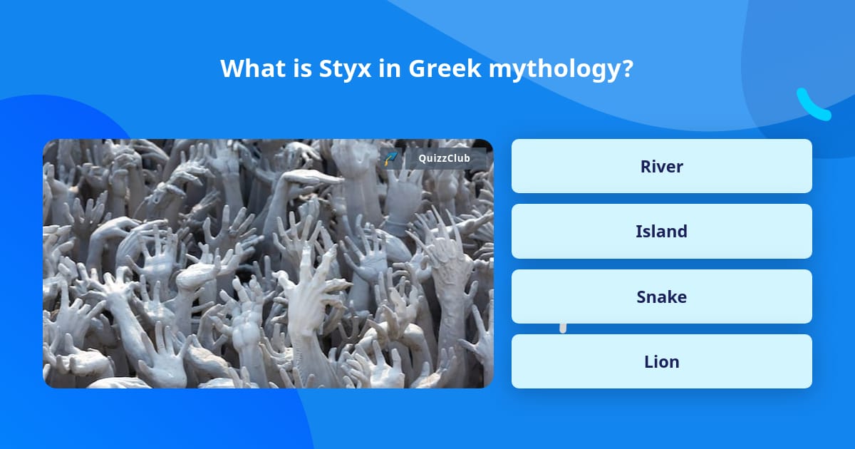 What is Styx in Greek mythology? | Trivia Questions | QuizzClub