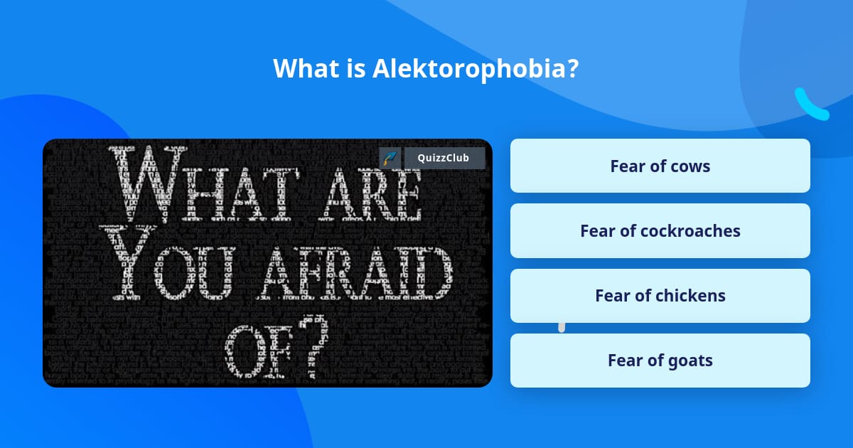 What is Alektorophobia? | Trivia Questions | QuizzClub