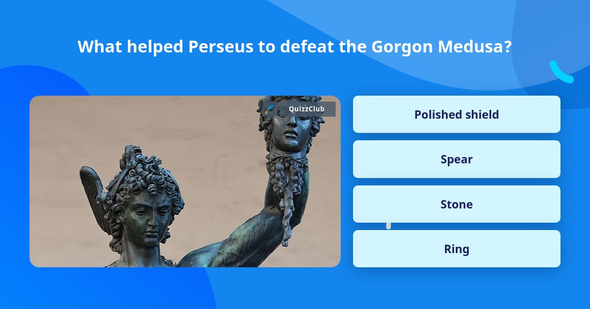 What helped Perseus to defeat the... | Trivia Answers | QuizzClub
