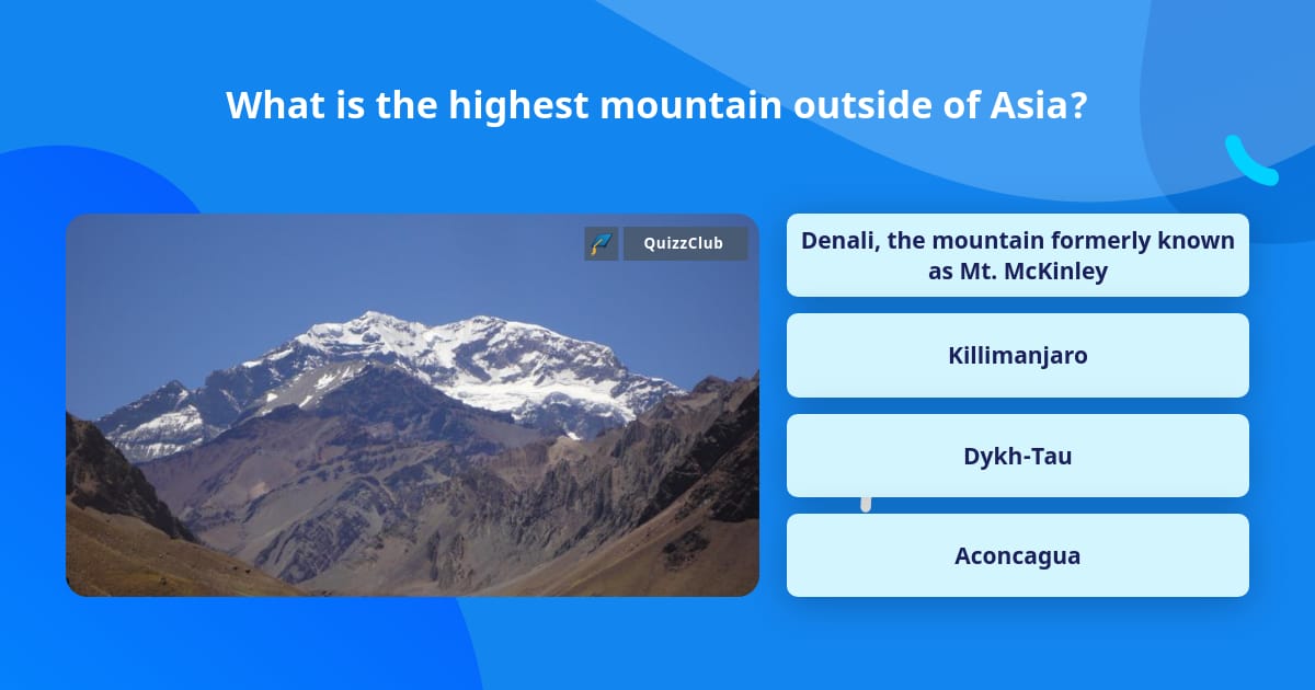 What is the highest mountain outside... | Trivia Questions | QuizzClub