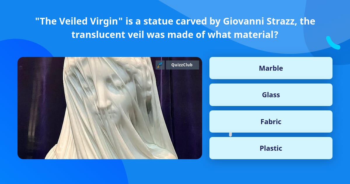 "The Veiled Virgin" is a statue... | Trivia Questions | QuizzClub