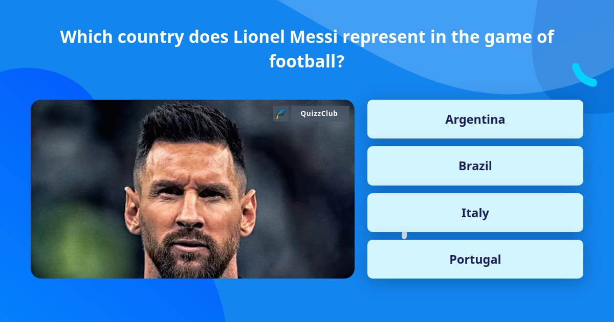 Which country does Lionel Messi... | Trivia Questions | QuizzClub