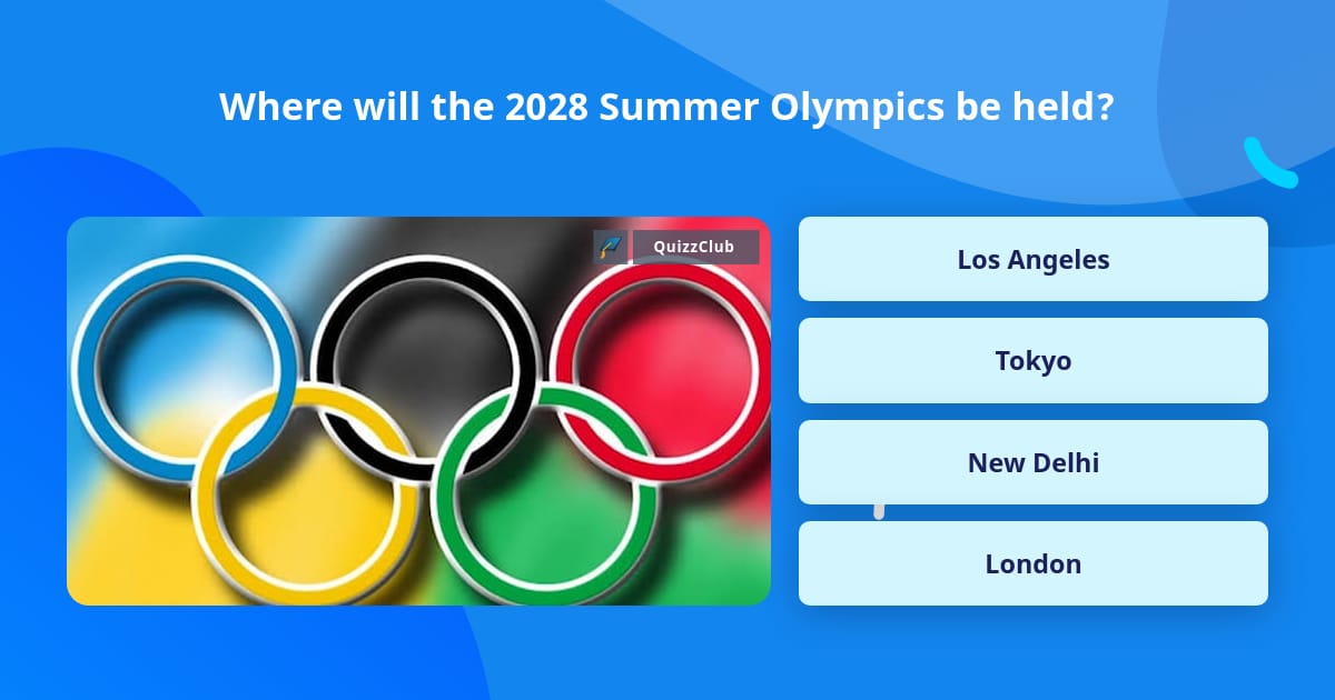 Where will the 2028 Summer Olympics... | Trivia Answers | QuizzClub