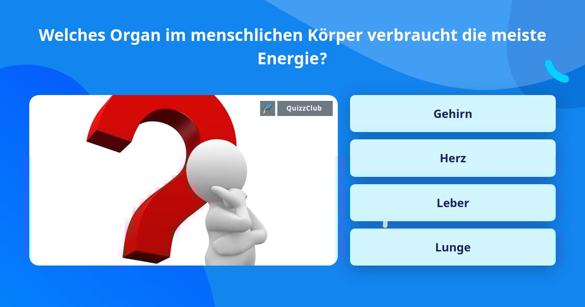 Welches Organ im menschlichen Körper... | Quizfragen | QuizzClub