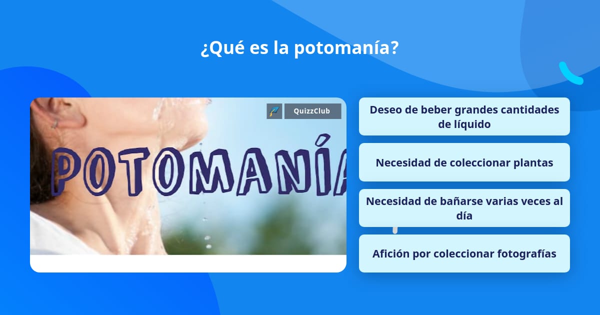 ¿Qué es la potomanía? | La respuesta de Trivia | QuizzClub