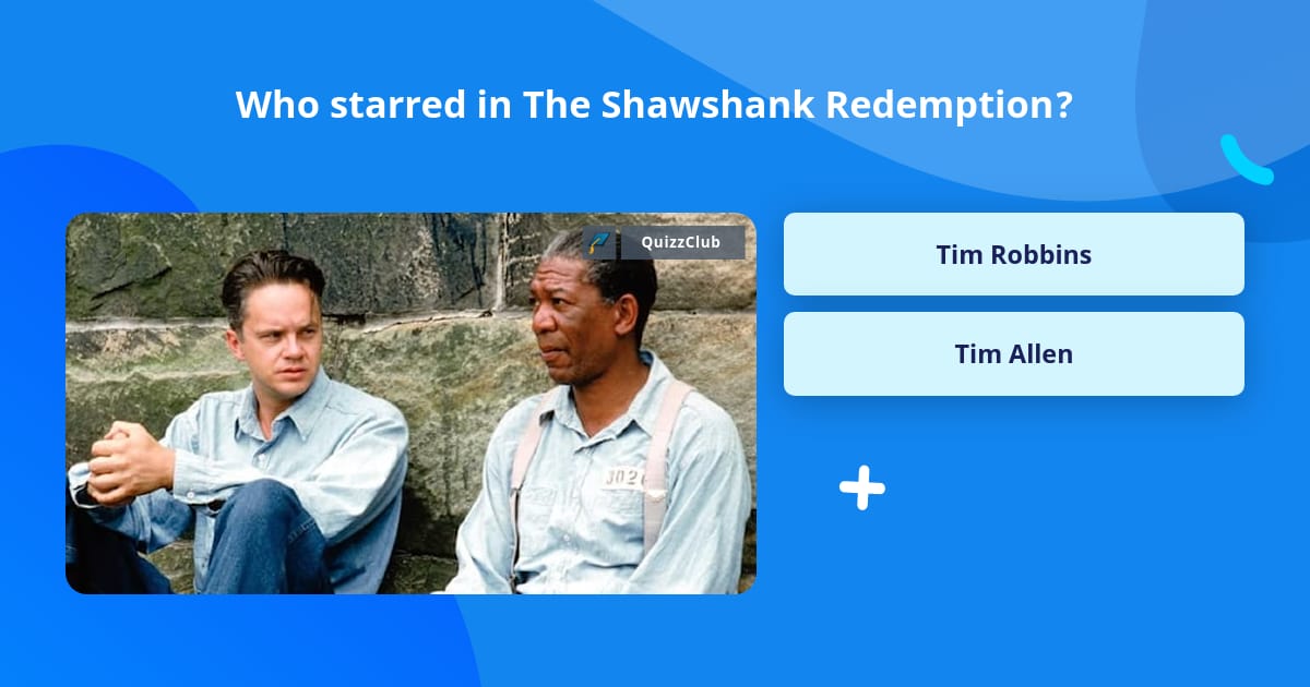 Who starred in The Shawshank Redemption? | Trivia Questions