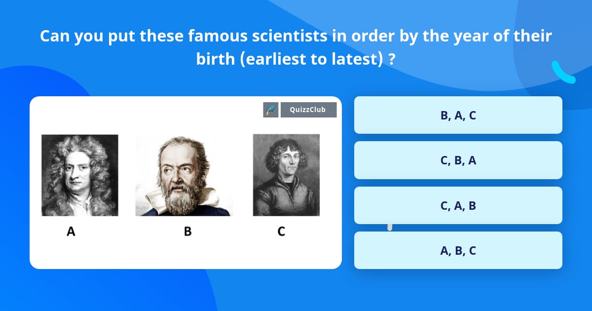 Can you put these famous scientists... | Trivia Questions | QuizzClub