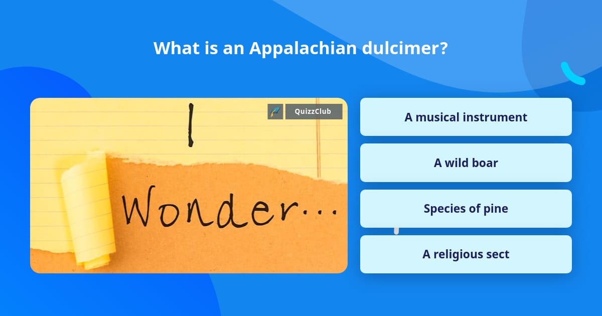 What is an Appalachian dulcimer? | Trivia Questions | QuizzClub
