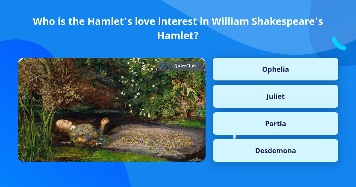 Who is the Hamlet's love interest in... | Trivia Questions | QuizzClub