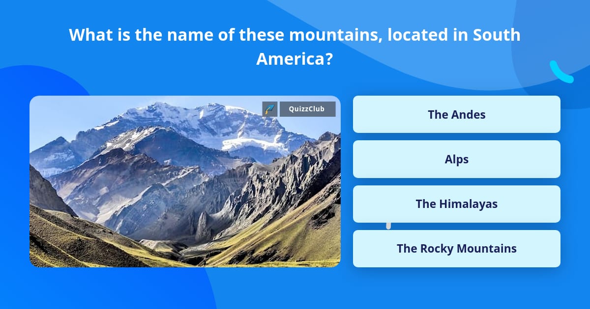 What is the name of these mountains,... | Trivia Questions | QuizzClub