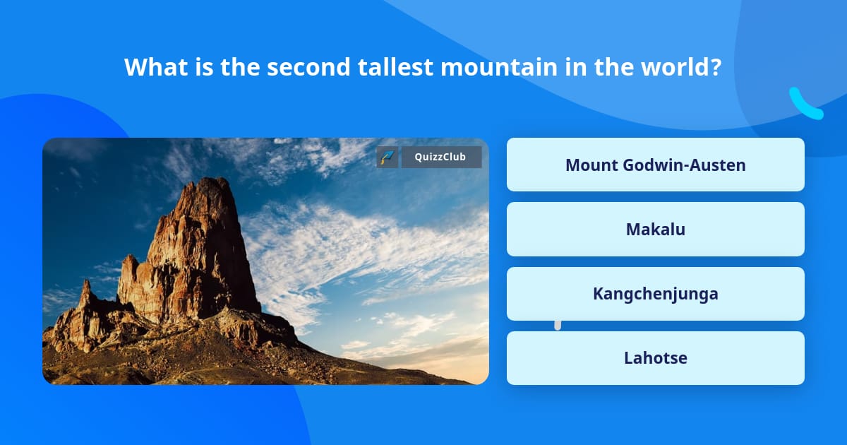 What is the second tallest mountain... | Trivia Answers | QuizzClub
