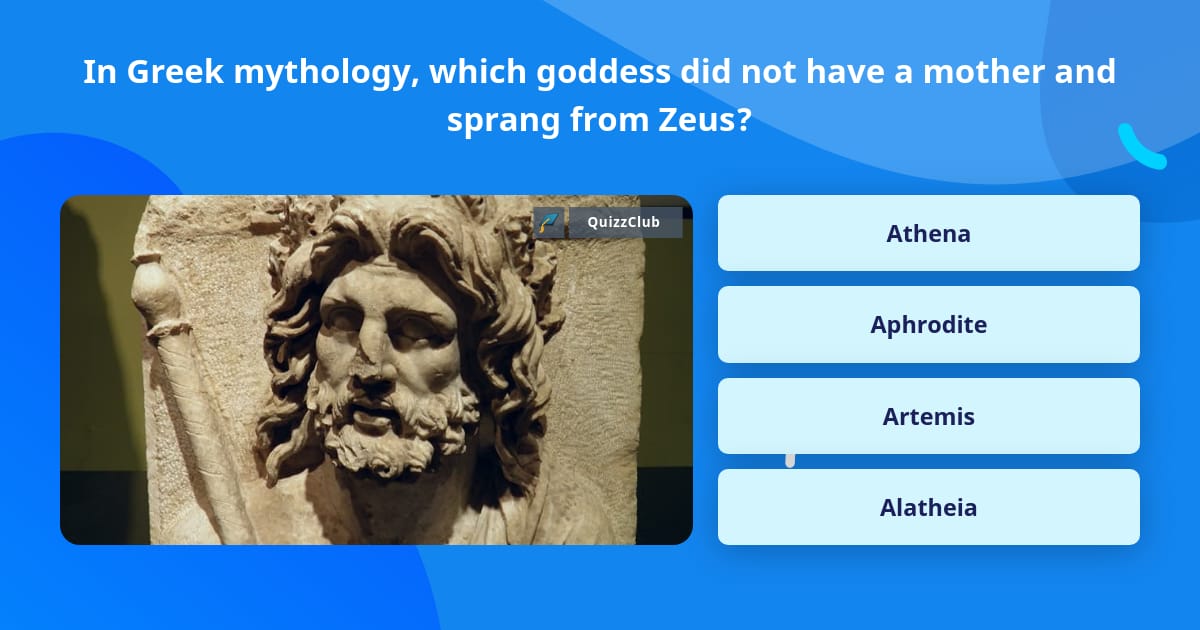 In Greek mythology, which goddess... | Trivia Questions | QuizzClub